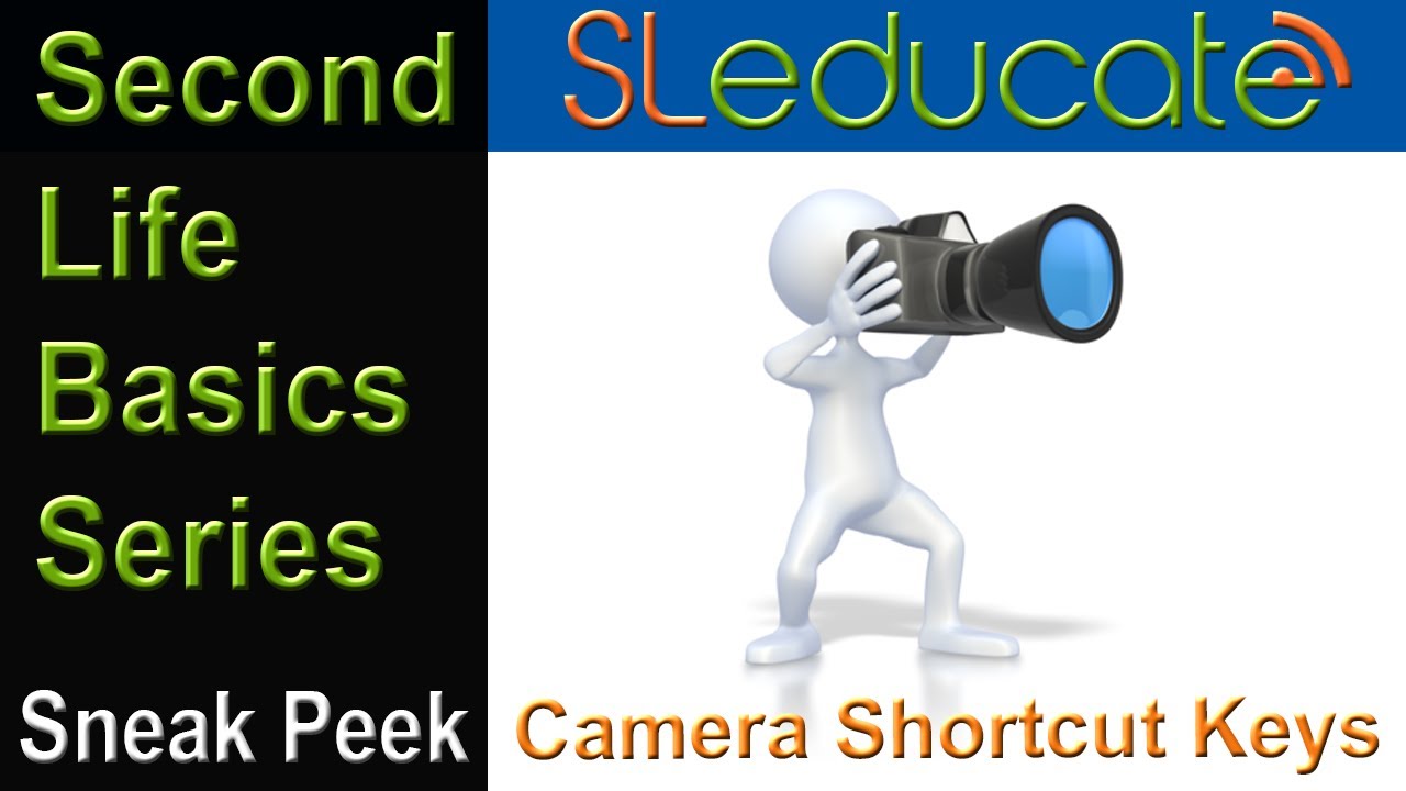 Second Life Camera Shortcut Keys. Module 3.2 DEMO!