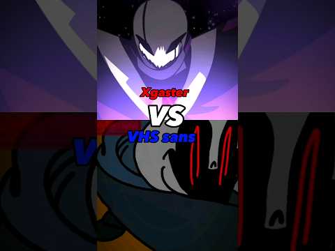 Xgaster Vs VHS sans