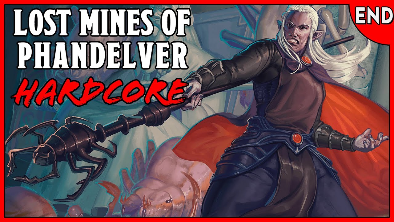Lost Mines of Phandelver / Phandelver and Below HARDCORE FINALE | D&D / DND