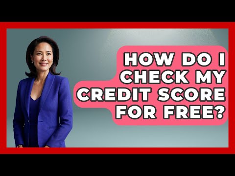 How Do I Check My Credit Score For Free? - The College Explorer
