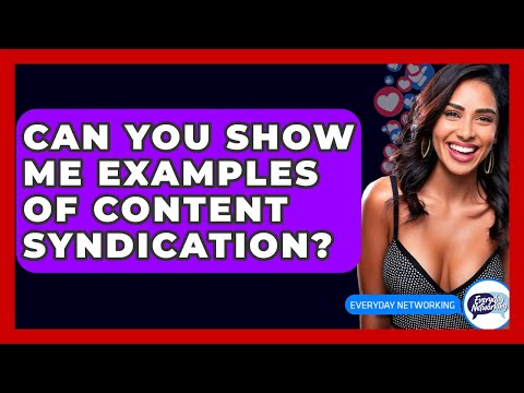 Can You Show Me Examples Of Content Syndication? - Everyday-Networking