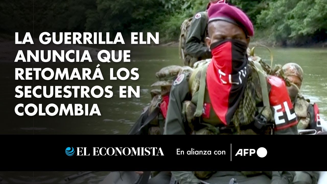 La guerrilla ELN anuncia que retomará los secuestros en Colombia