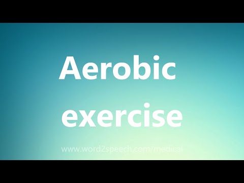 Aerobic exercise - Medical Definition
