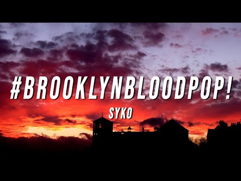 Syko - #BrooklynBloodPop! (Lyrics)