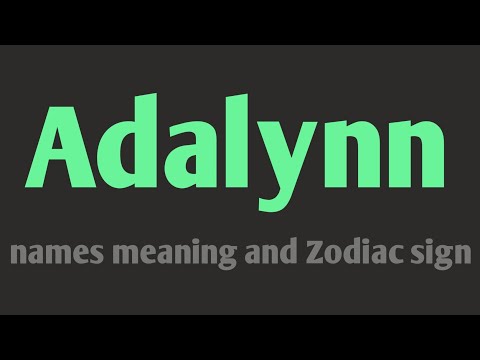 Adalynn names meaning and Zodiac sign I girls names