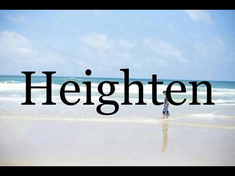How To Pronounce Heighten🌈🌈🌈🌈🌈🌈Pronunciation Of Heighten