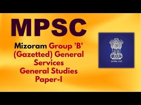 🔥MPSC: Mizoram Group 'B' (Gazetted) General Services General Studies Paper-I