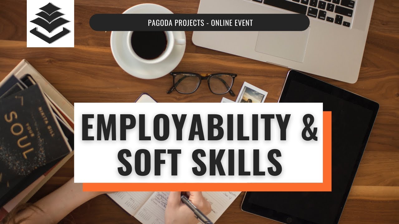 Employability & Soft Skills – Pagoda Projects – Beyond Work Experience