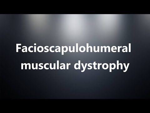 Facioscapulohumeral muscular dystrophy - Medical Meaning and Pronunciation