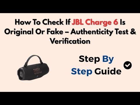 How To Check If JBL Charge 6 Is Original Or Fake – Authenticity Test & Verification