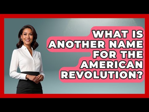 What Is Another Name For The American Revolution? - Military History HQ