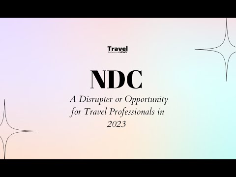NDC - A Disrupter or Opportunity for Travel Professionals in 2023