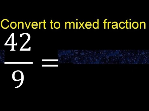 Convert 42/9 to mixed fraction, transform improper fractions to mixed, mixed