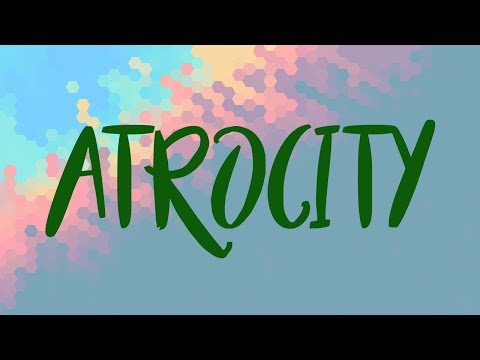Atrocity Meaning, Atrocity Definition and Atrocity Spelling