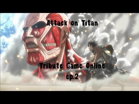 Attack On Titan Tribute Game - Online (ep. 2)