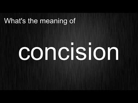 What's the meaning of "concision", How to pronounce concision?