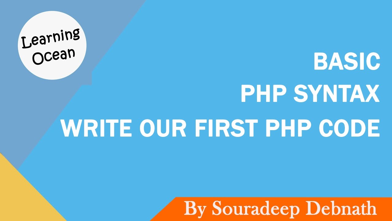 Basic PHP Syntax | Write First PHP Code  | PHP - PHP Tutorial for Beginners - 3 | Learning Ocean