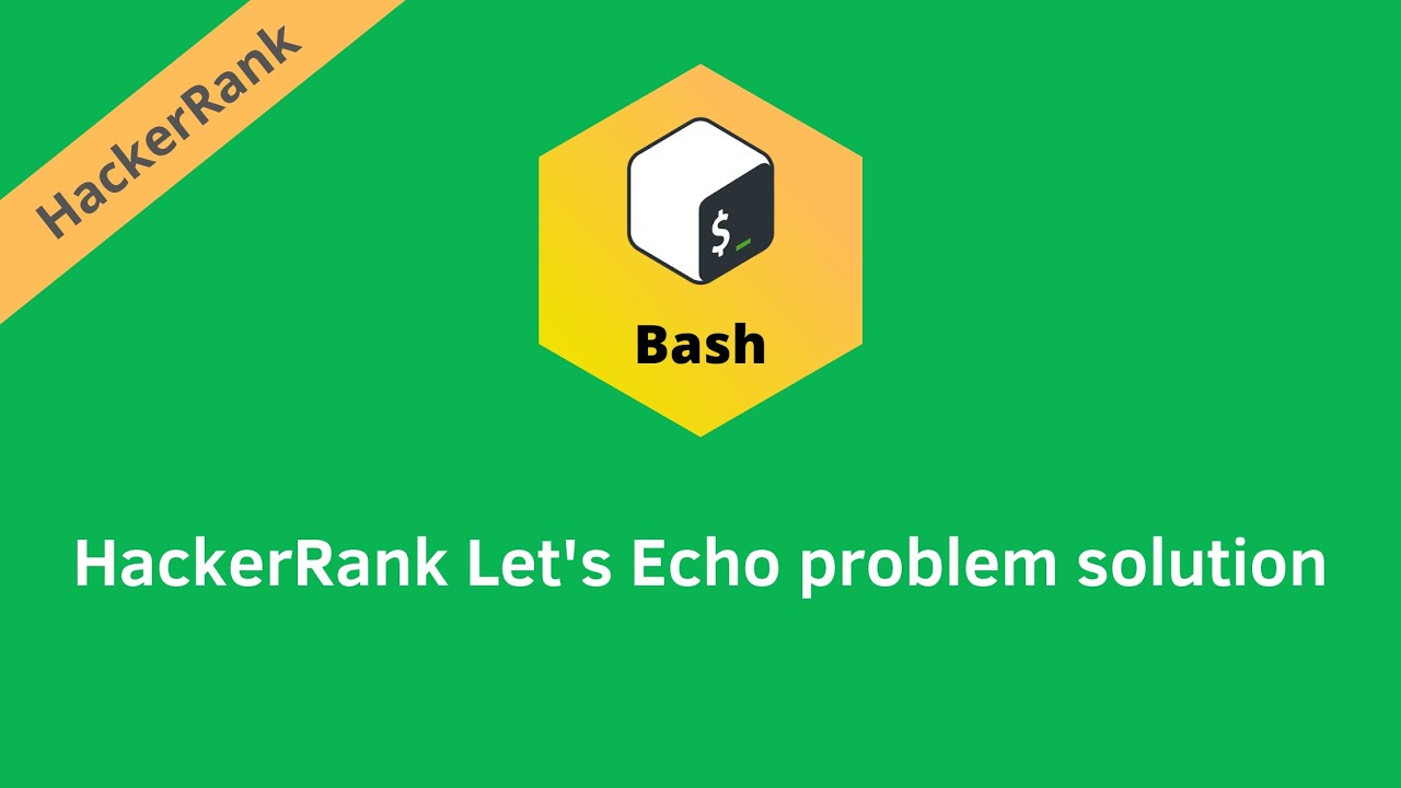 HackerRank Let's Echo problem solution | Linux Shell problems solutions | Programmingoneonone