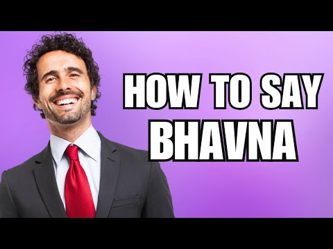 How To Pronounce Bhavna (Correctly)
