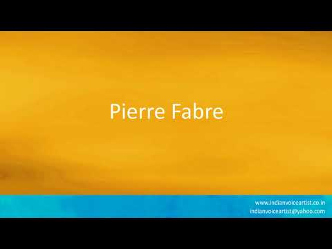 Pronunciation of the word(s) "Pierre Fabre".