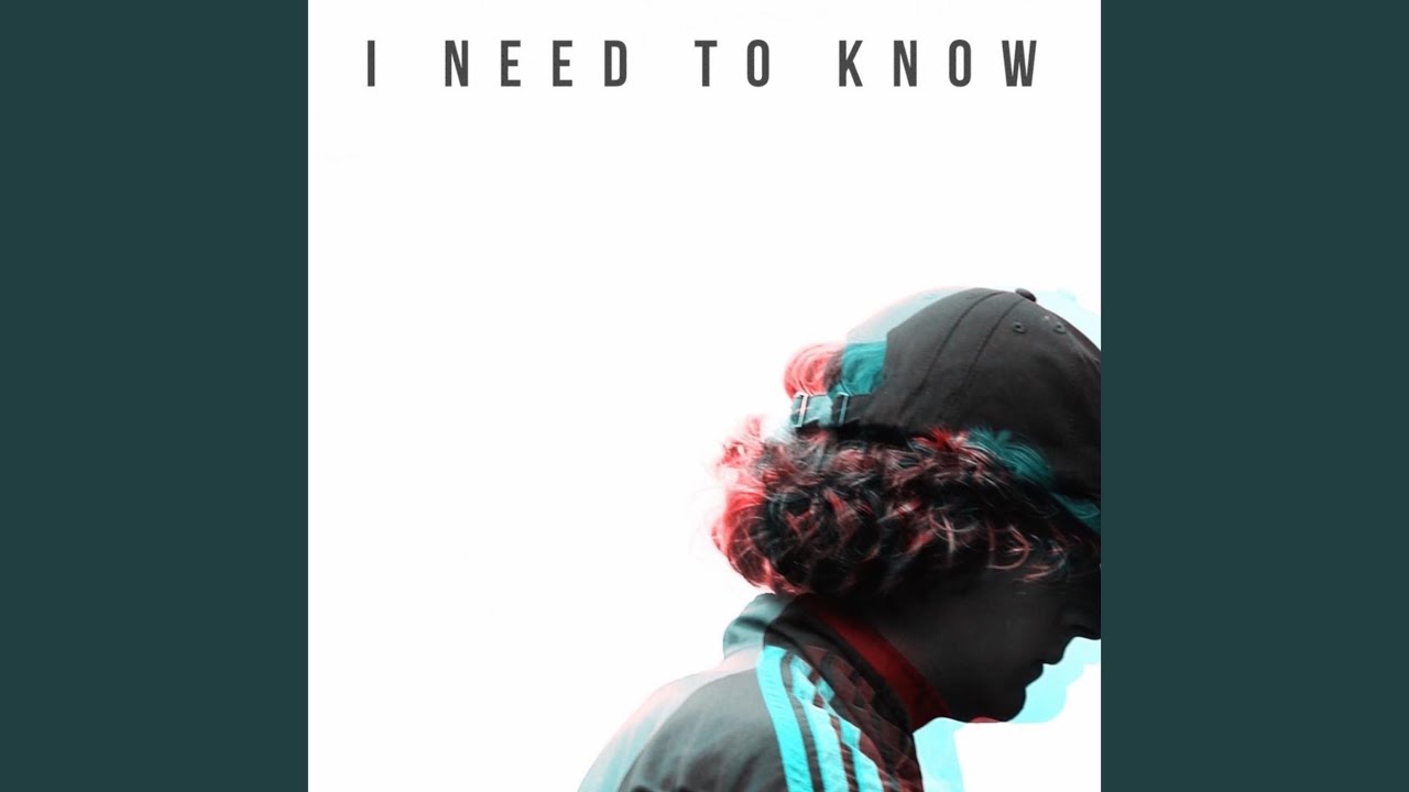 I Need to Know