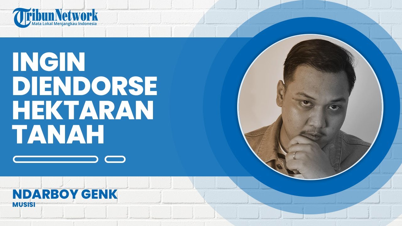 Anti mainstream, Ndarboy Gank Ingin Diendorse Hektaran Tanah untuk Buat ...