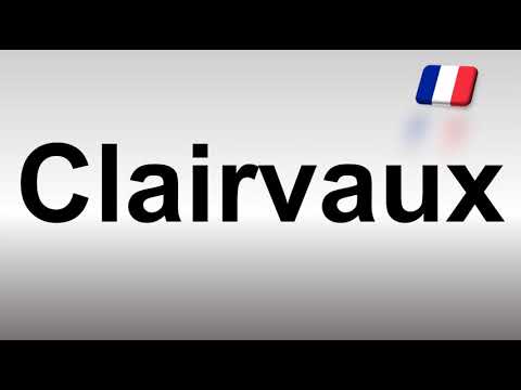 How to Pronounce Clairvaux
