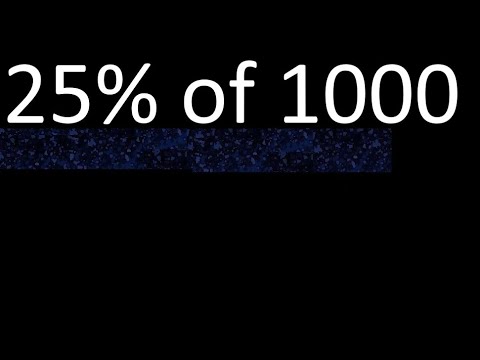 25% of 1000 , percentage of a number . 25 percent of 1000 . procedure