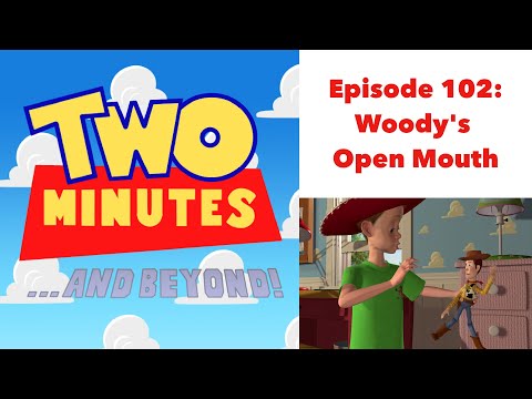 Episode 102: Woody's Open Mouth | Two Minutes and Beyond: A Toy Story Podcast