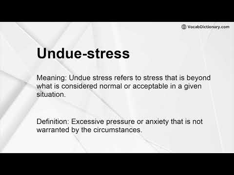 Undue-stress Meaning