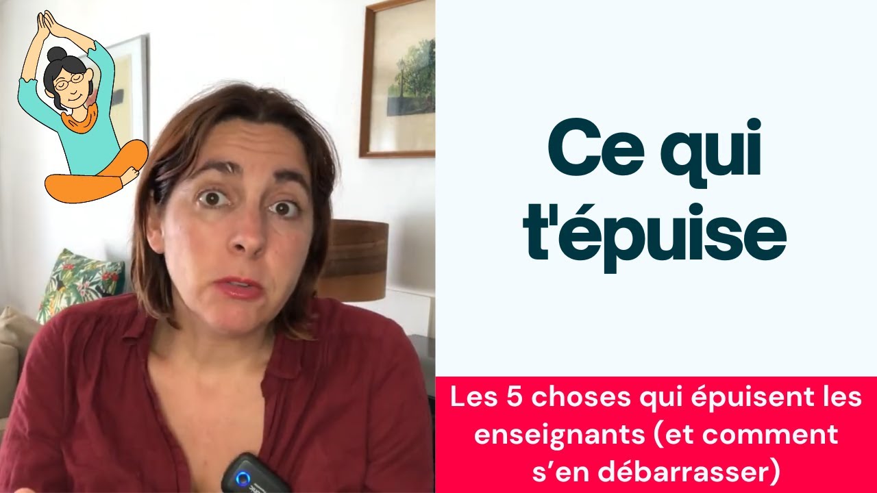 Les 5 choses qui épuisent les enseignants et comment s'en débarrasser