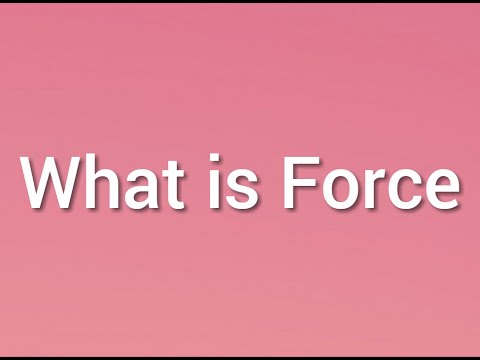 What is force ?