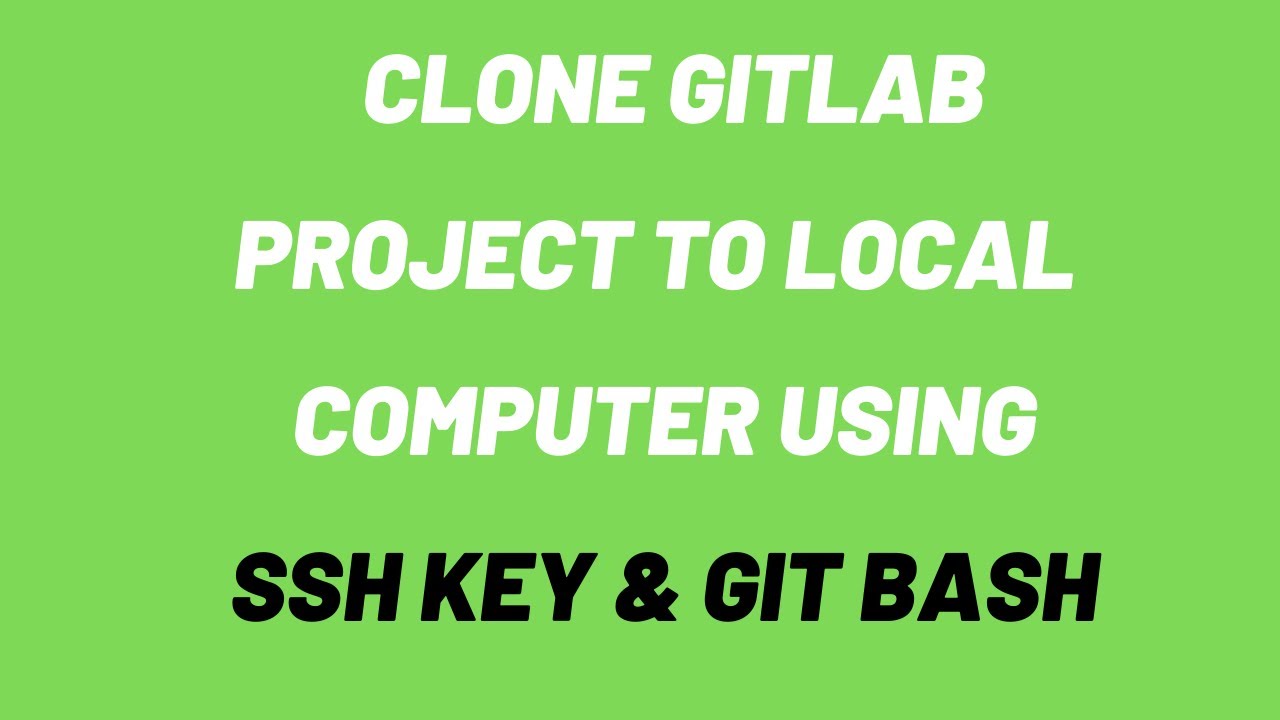 How to Clone GitLab Project to Local Computer using SSH Key