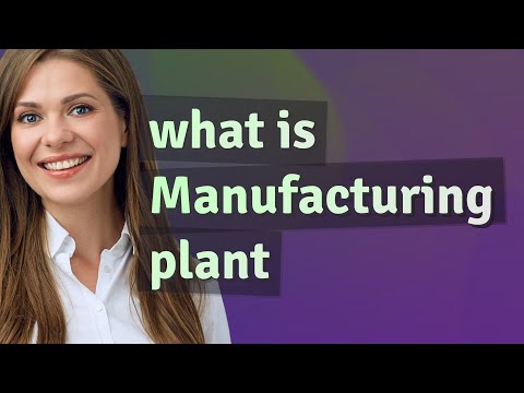 Manufacturing plant | meaning of Manufacturing plant
