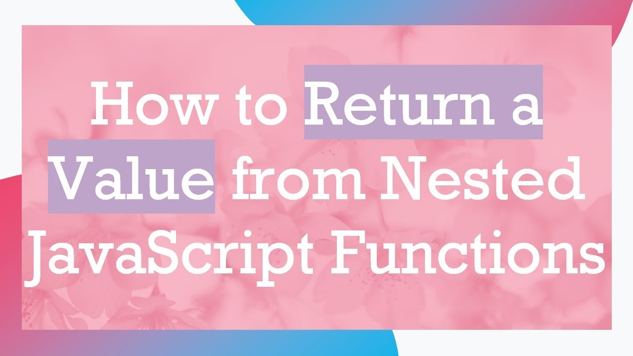 How to Return a Value from Nested JavaScript Functions