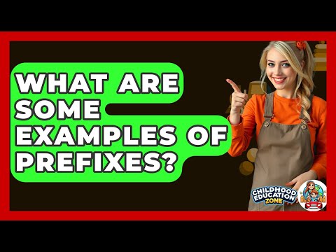 What Are Some Examples Of Prefixes? - Childhood Education Zone