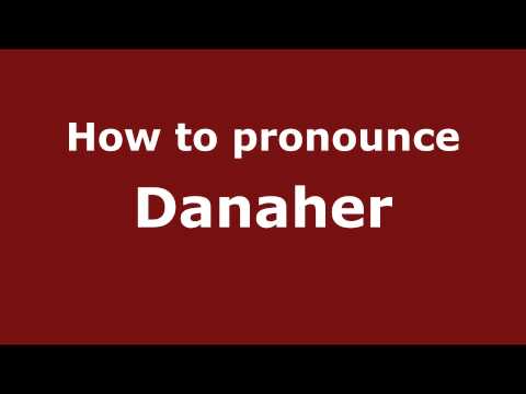How to Pronounce Danaher - PronounceNames.com