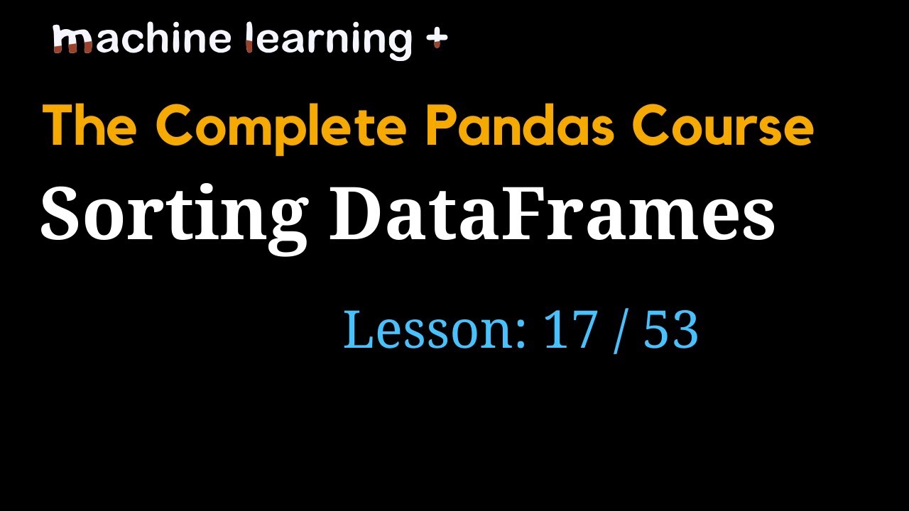 How to Sort Data in Pandas | #17 of 53: The Complete Pandas Course