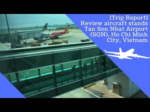 Visiting inside Tan Son Nhat International Airport (SGN) - Review the aircraft stands