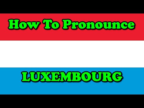 How To Pronounce: Luxembourg (Countries of the World)