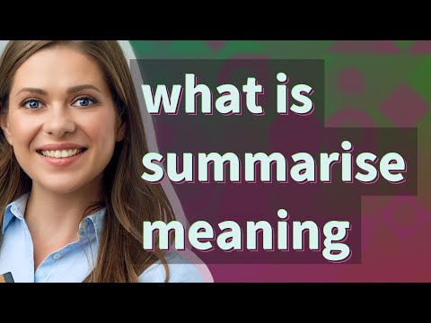 Summarise | meaning of Summarise
