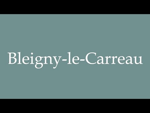 How to Pronounce ''Bleigny-le-Carreau'' Correctly in French