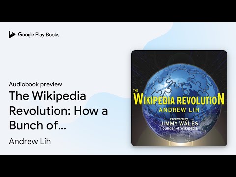 The Wikipedia Revolution: How a Bunch of… by Andrew Lih · Audiobook preview