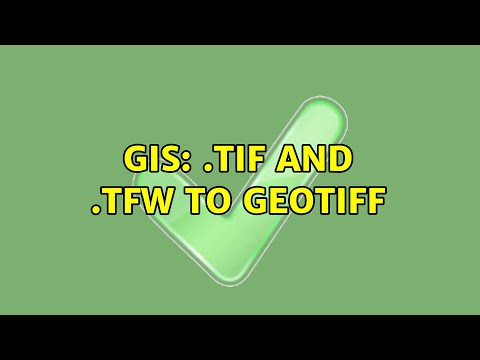 GIS: .tif and .tfw to GeoTIFF (2 Solutions!!)