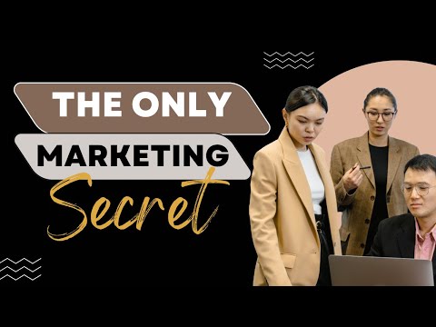 The Only Marketing Secret You’ll Ever Need