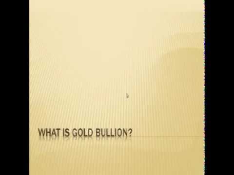What is gold bullion
