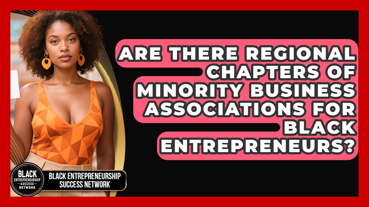 Are There Regional Chapters of Minority Business Associations for Black Entrepreneurs?