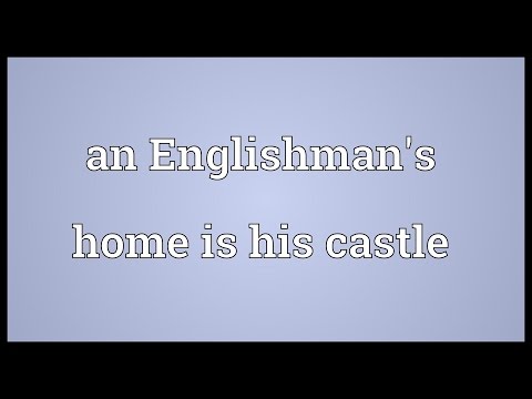 An Englishman's home is his castle Meaning