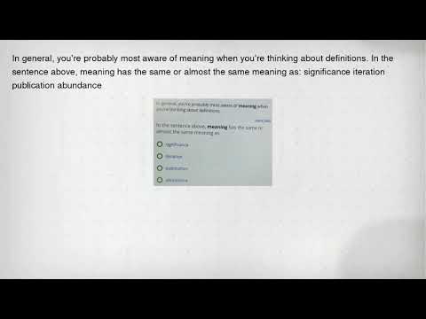 In general, you're probably most aware of meaning when you're thinking about definitions. In the sen