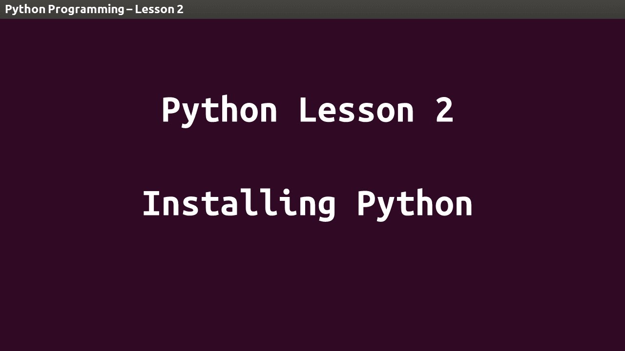 Python Lesson 02 - Installing Python